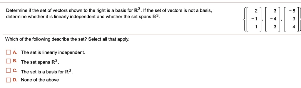 SOLVED: Determine if the set of vectors shown to the right is basis for ...