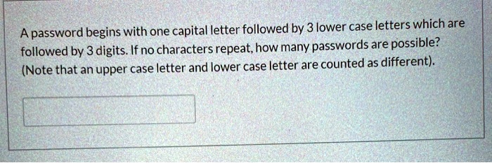 SOLVED: A password begins with one capital letter followed by 3 lower ...