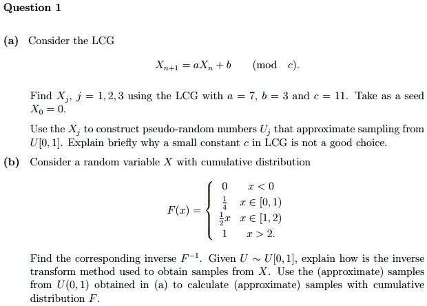 SOLVED:Question 1 Consider the LCG 1n+1 =a (mod Find X;: j = 1,2.3 ...