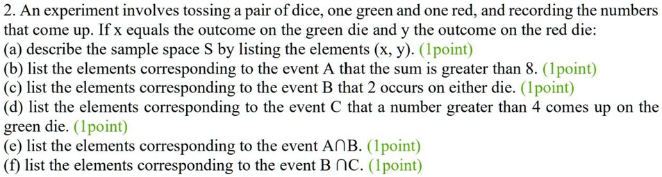 2 an experiment involves tossing a pair of dice one green and one red and recording the numbers ...
