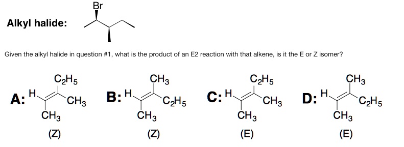 Given the alkyl halide in question #1, what is the product of an E2 ...