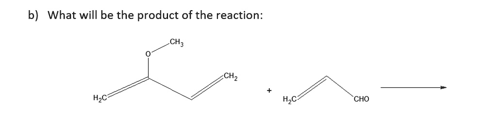 SOLVED: b) What will be the product of the reaction: CH3 HzC CHO CH2