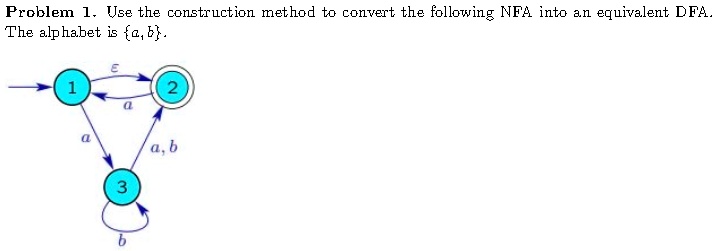 Problem 1. Use the construction method to convert the following NFA ...