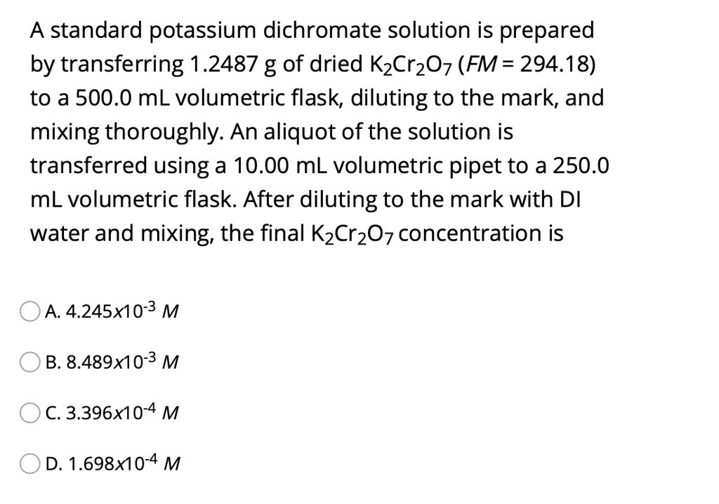 a standard potassium dichromate solution is prepared by transferring ...