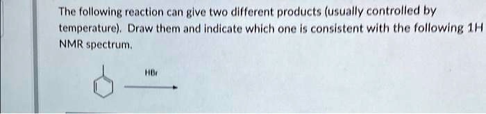 SOLVED: The following reaction can give two different products (usually controlled by ...