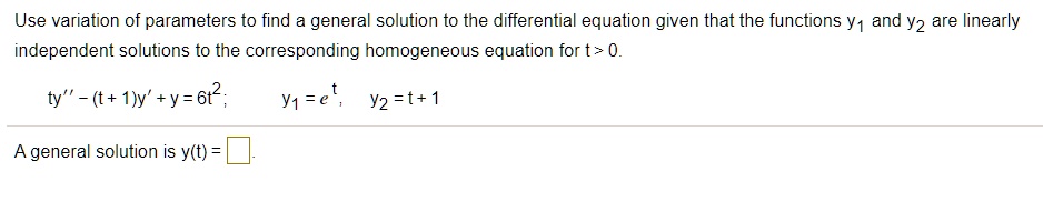 Use variation of parameters to find the general solution to the ...