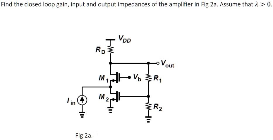 Solved Find The Closed Loop Gain Input And Output Impedances Of The