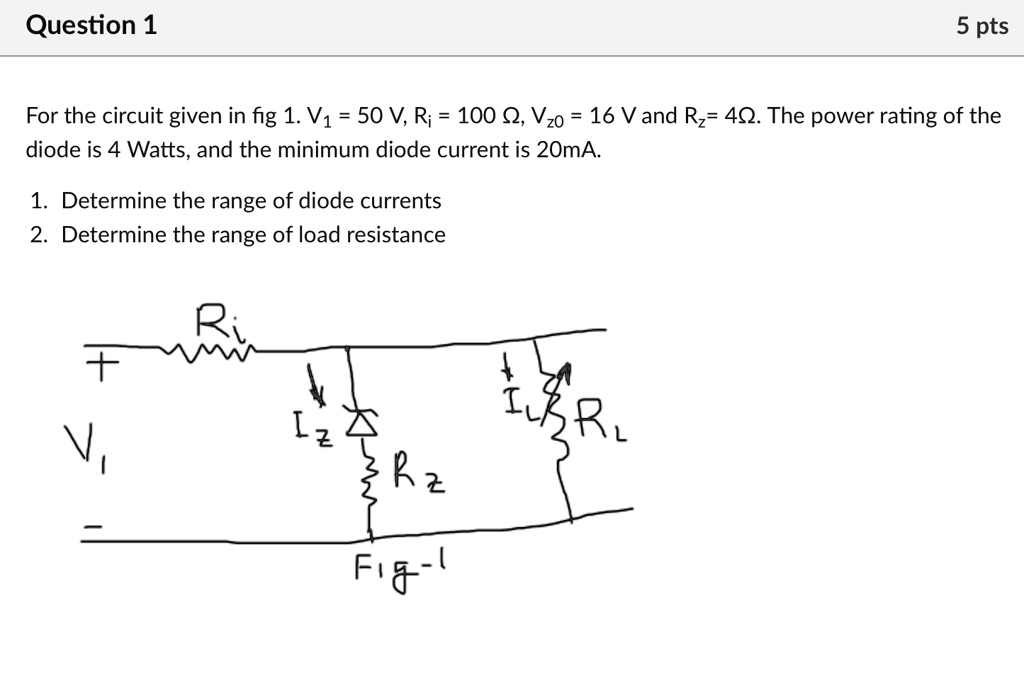 Question 1 5 pts For the circuit given in fig 1. V1 = 50 V, Ri = 100 Ω ...