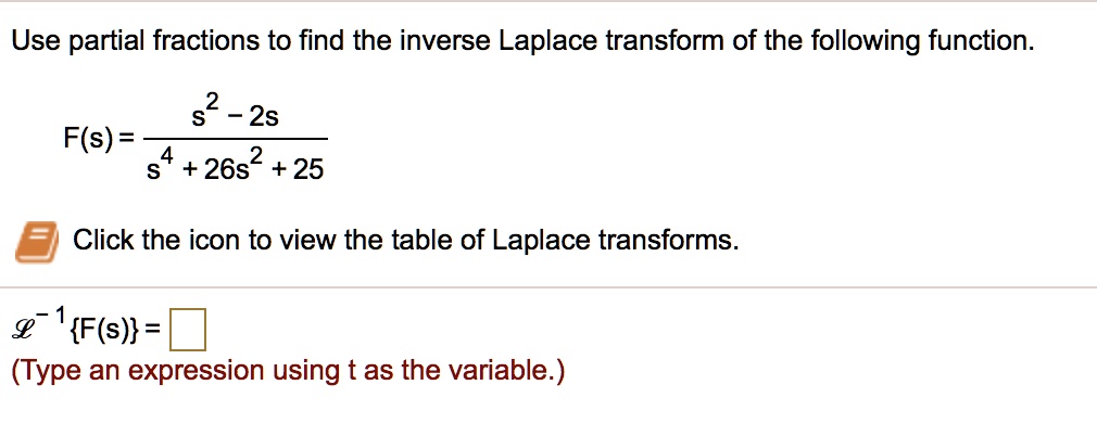 SOLVED: Use partial fractions to find the inverse Laplace transform of the following function. 2 ...