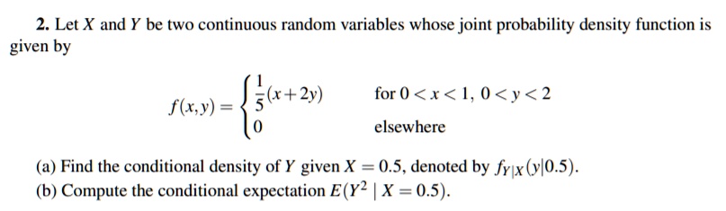 SOLVED: 2. Let X and Y be two continuous random variables whose joint probability density ...