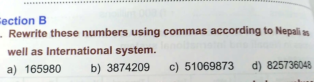 SOLVED: ection B Rewrite these numbers using commas according to Nepali a well as International ...