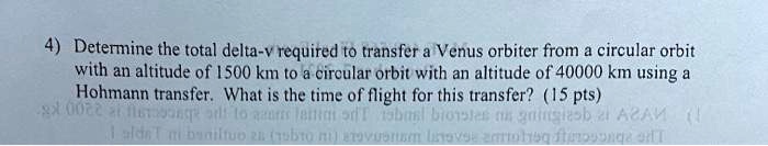 4) Determine the total delta-v required to transfer a Venus...