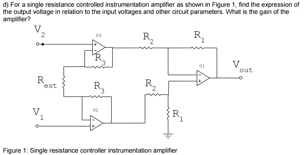SOLVED: d) For a single resistance controlled instrumentation amplifier as shown in Figure 1 ...