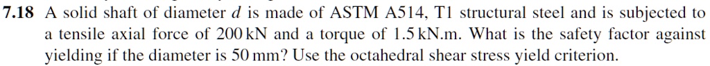 718 a solid shaft of diameter d is made of astm a514 tl structural ...