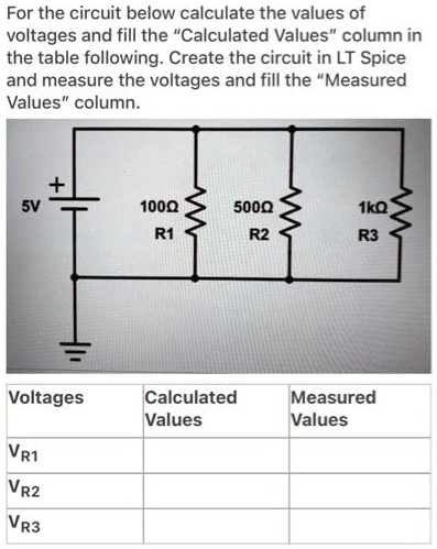 For the circuit below calculate the values of voltages and fill the "Calculated Values" column ...