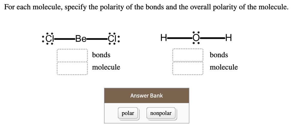 SOLVED: For each molecule, specify the polarity of the bonds and the ...