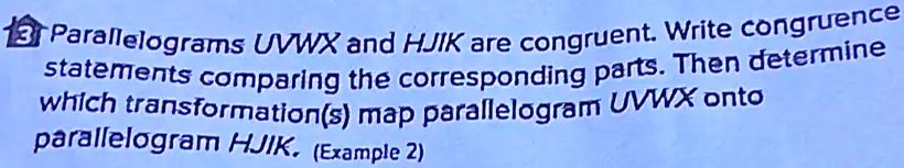 Parallelograms UVWX and HJIK are congruent. Write congruence statements ...