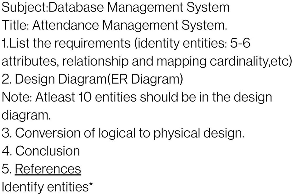 Subject:Database Management System Title: Attendance Management System. 1.List the requirements ...