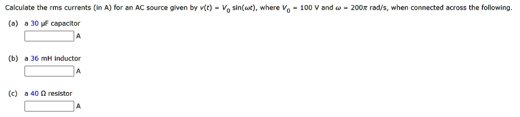 SOLVED: Calculate the rms currents (in A) for an AC source given by v(t) Vo Sin(@t), where Vo ...