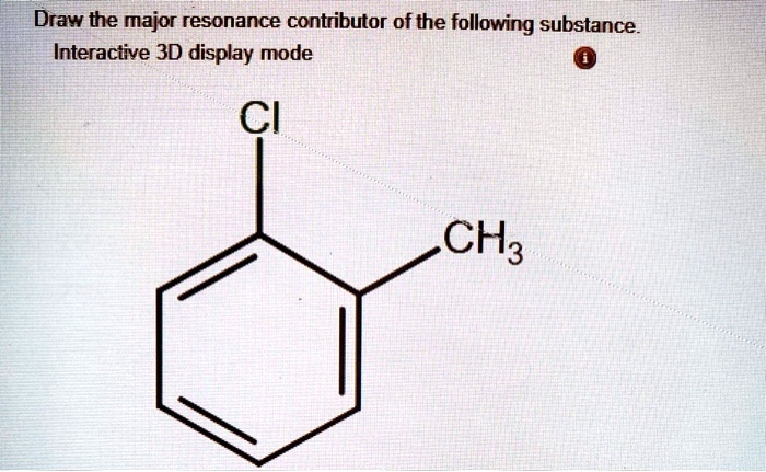 SOLVED: Draw the major resonance contributor of the following substance Interactive 3D display ...