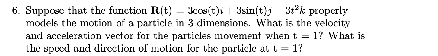 SOLVED: 6. Suppose that the function π(t)=3 cos (t) i+3 sin (t) j-3 t^2 ... SOLVED: 6. Suppose that the function π(t)=3 cos (t) i+3 sin (t) j-3 t^2 ...
