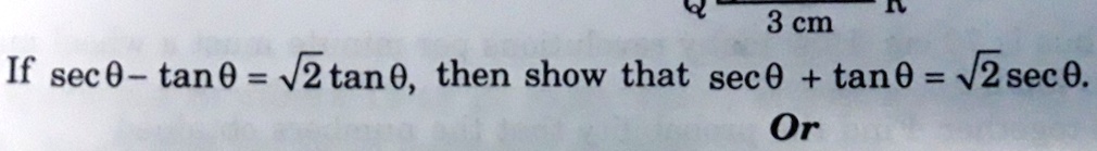 [GET ANSWER] If secθ - tanθ = √(2)tanθ, then show that secθ + tanθ = √ ...