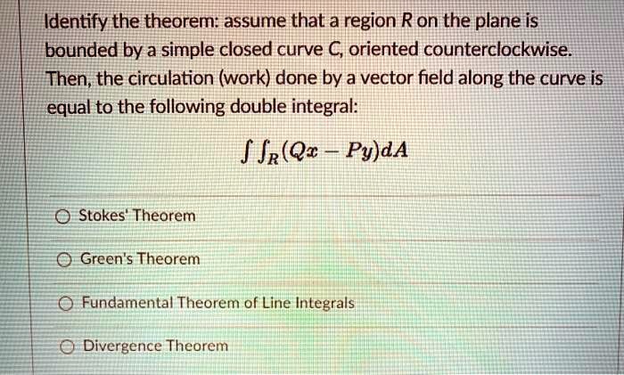 identify the theorem assume that a region r on the plane is bounded by a simple closed curve c ...