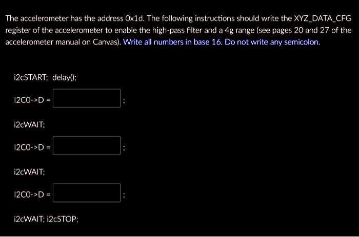 SOLVED: The accelerometer has the address 0x1d. The following instructions should write the ...