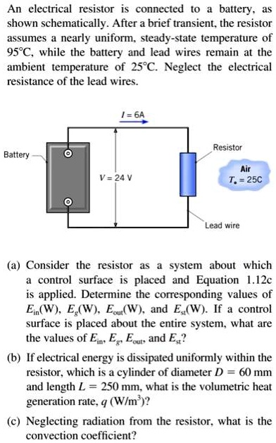 SOLVED: An electrical resistor is connected to a battery, as shown ...