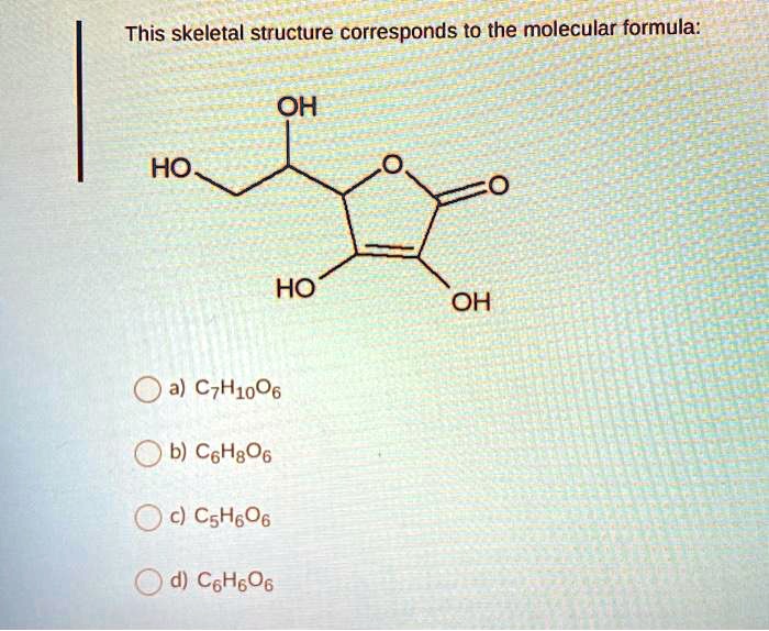 SOLVED: This skeletal structure corresponds to the molecular formula ...