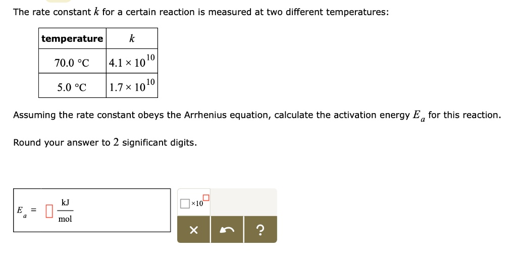 the rate constant k for a certain reaction is measured at two different temperatures temperature ...