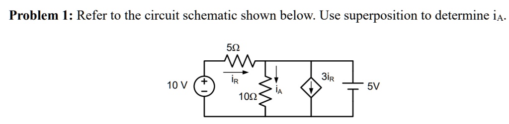 Problem 1: Refer to the circuit schematic shown below. Use superposition to determine iA. 5 ...