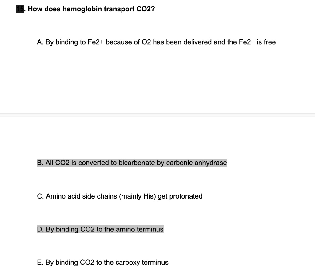 SOLVED: How does hemoglobin transport CO2? A. By binding to Fe2 ...