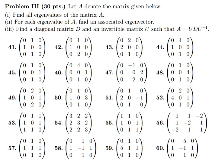 SOLVED:Problem III (30 pts.) Let A denote the matrix given below _ Find all eigenvalues of the ...