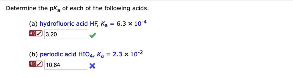 SOLVED: Determine the pKa of each of the following acids: (a) hydrofluoric acid HF, Ka = 6.3 x ...