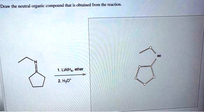 SOLVED:Draw the neutral organic compound that is obtained from the ...