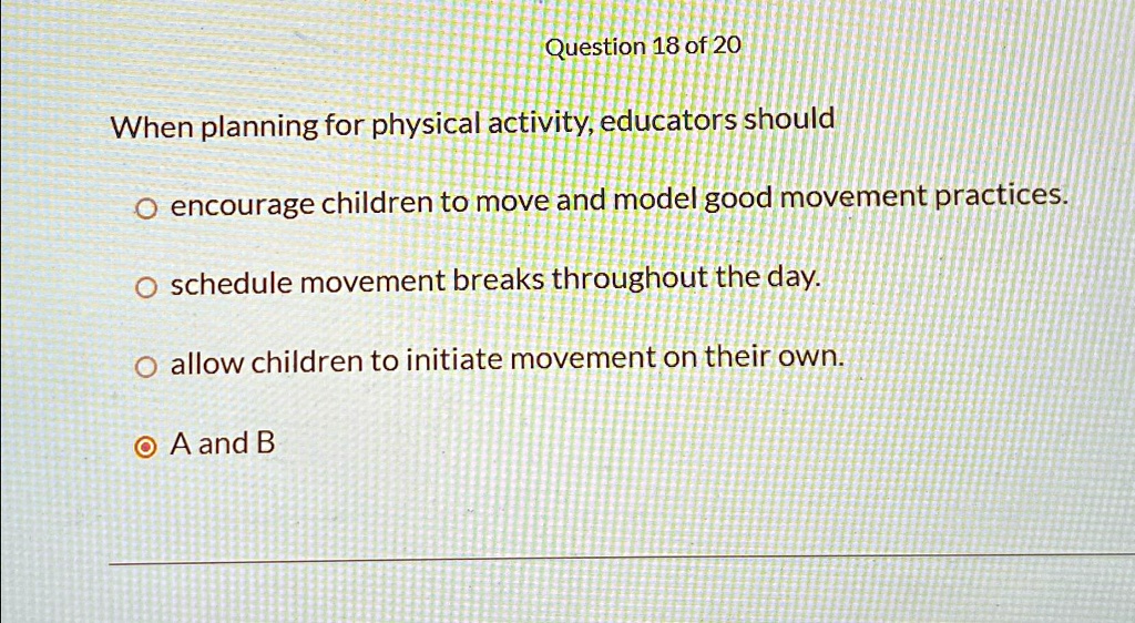 SOLVED: Question 18 of 20 When planning for physical activity ...