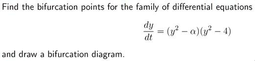 [GET ANSWER] find the bifurcation points for the family of differential ...