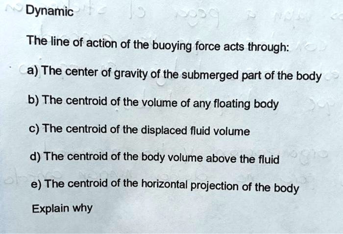 Dynamic The line of action of the buoying force acts through: a) The ...