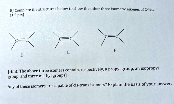 B] Complete the structures below to show the other three isomeric ...