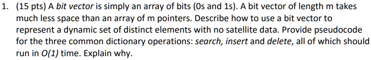 VIDEO solution: A bit vector is simply an array of bits (0s and 1s). A ...