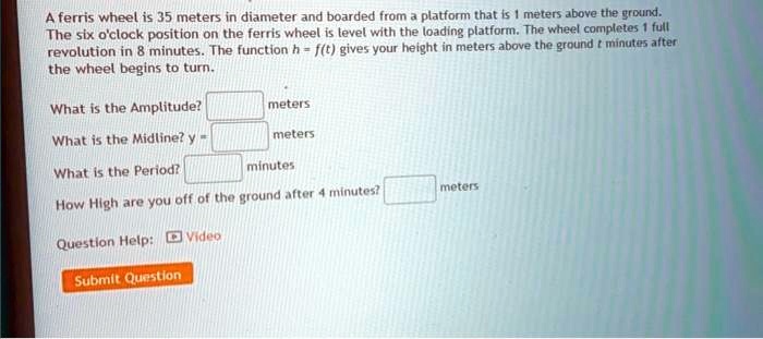 SOLVED: Texts: A ferris wheel is 35 meters in diameter and boarded from ...