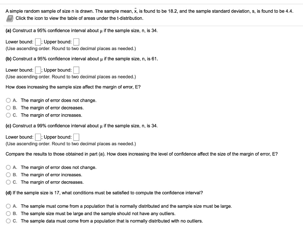 SOLVED: A simple random sample of size n is drawn. The sample mean, X, is found to be 18.2, and ...
