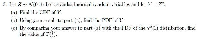 SOLVED: Let Z N(0. 1) be standard normal random variables and let Y = 22 Find the CDF of Y ...