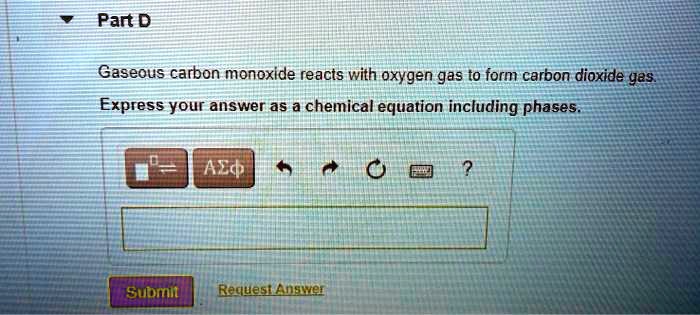 SOLVED: Gaseous carbon monoxide reacts with oxygen gas to form carbon dioxide gas. The chemical ...