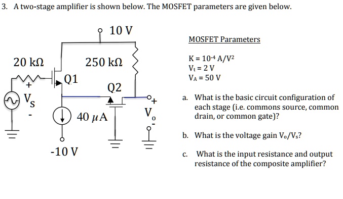 SOLVED: A two-stage amplifier is shown below. The MOSFET parameters are ... SOLVED: A two-stage amplifier is shown below. The MOSFET parameters are ...