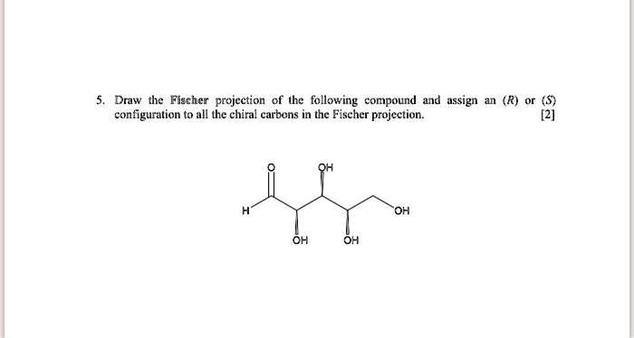 Draw the Fischer projection of the following compound and assign an (R ...
