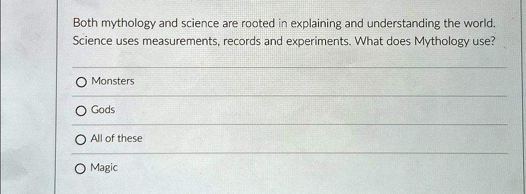 Both mythology and science are rooted in explaining and understanding ...