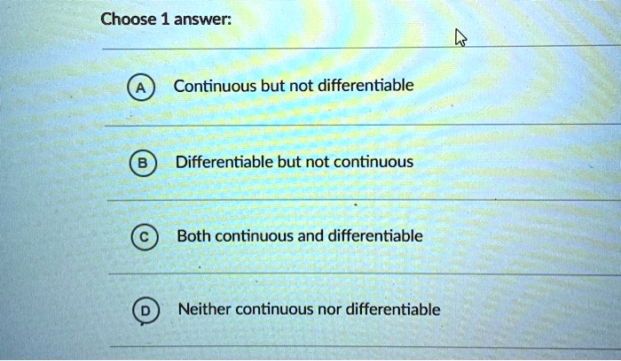 SOLVED: Choose 1 answer: Continuous but not differentiable ...