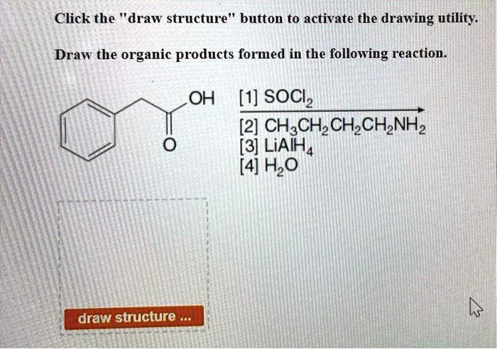 SOLVED: Click the "draw structure" button to activate the drawing utility: Draw the organic ...